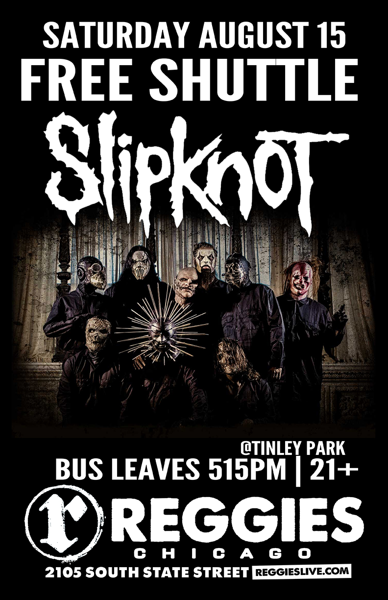 SHUTTLE TO SLIPKNOT - Reggies Chicago